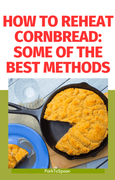 How To Reheat Cornbread: Some Of The Best Methods - Fork To Spoon